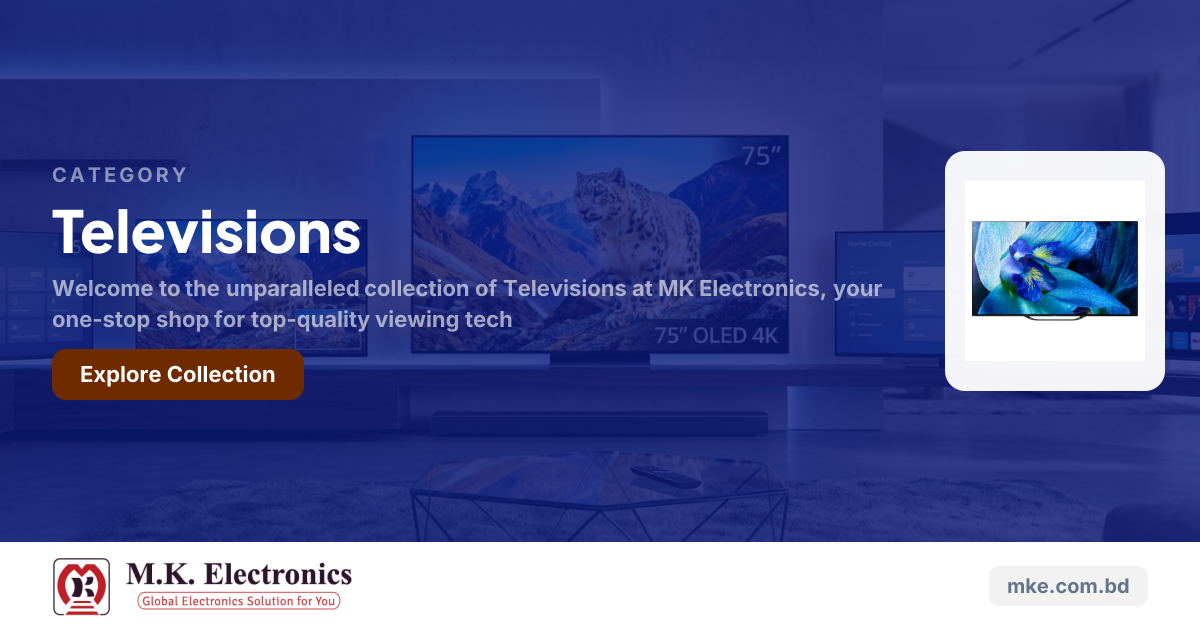 Televisions | M.K. Electronics